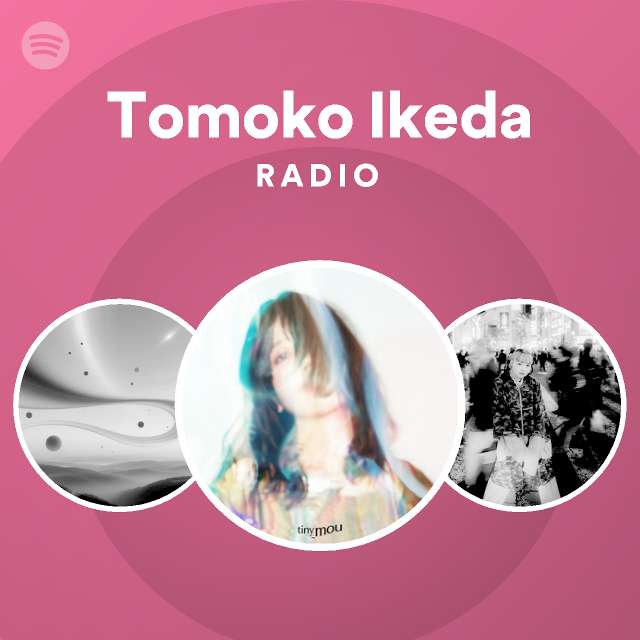 Tomoko Ikeda Radio - playlist by Spotify | Spotify