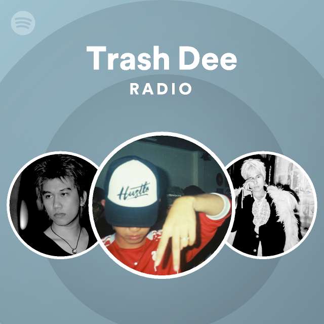 Trash Dee Radio - playlist by Spotify | Spotify