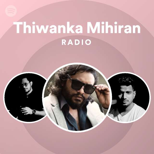 Thiwanka Mihiran Radio - playlist by Spotify | Spotify