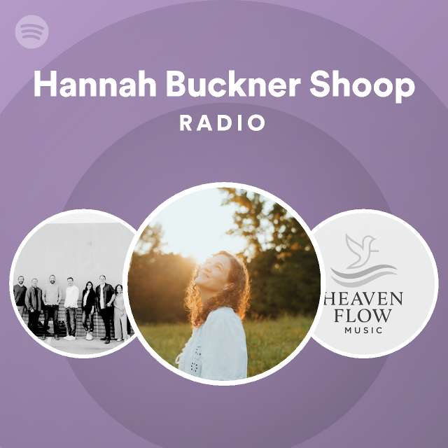 Hannah Buckner Shoop Radio | Spotify Playlist
