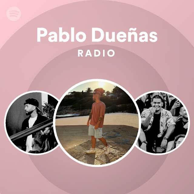 Pablo Dueñas Radio - playlist by Spotify | Spotify