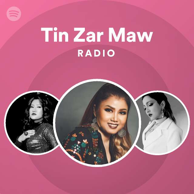 Tin Zar Maw Radio - playlist by Spotify | Spotify