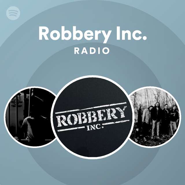 Robbery Inc. Radio - playlist by Spotify | Spotify