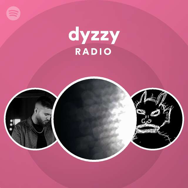 dyzzy Radio - playlist by Spotify | Spotify