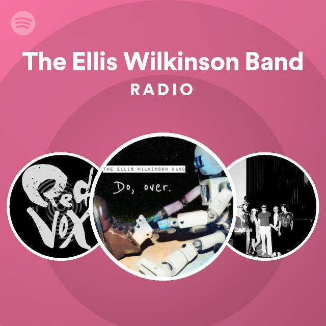 The Ellis Wilkinson Band Radio | Spotify Playlist