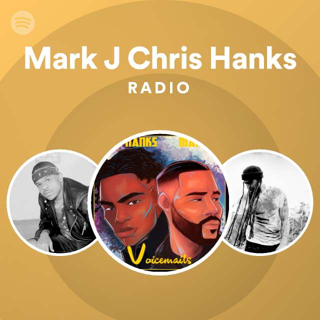Mark J Chris Hanks Radio - playlist by Spotify | Spotify