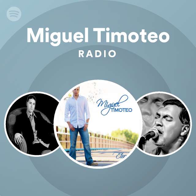 Miguel Timoteo Radio - playlist by Spotify | Spotify