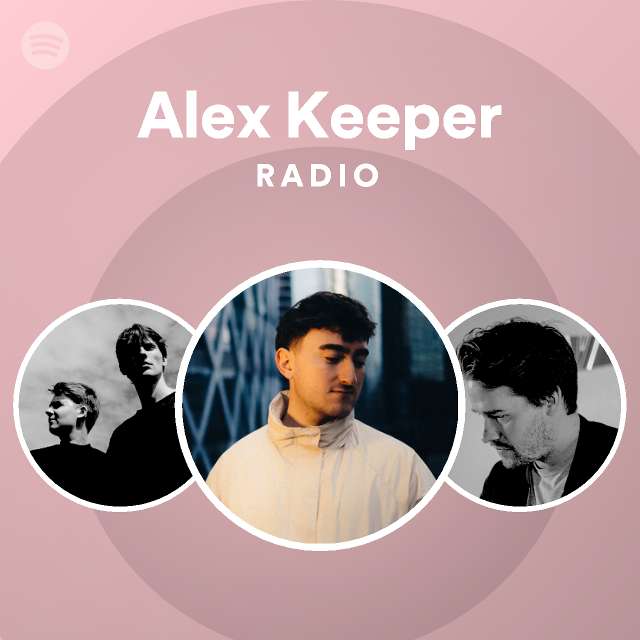 Alex Keeper Radio - playlist by Spotify | Spotify