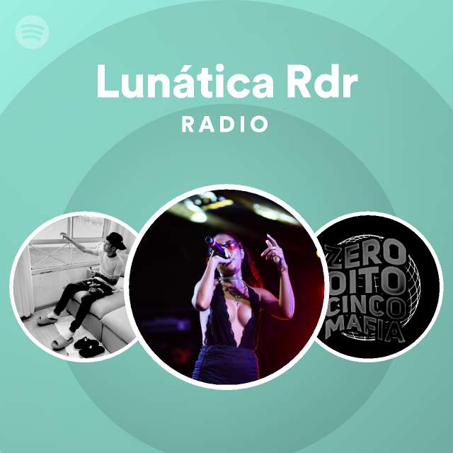 Lunática Rdr Radio - playlist by Spotify | Spotify