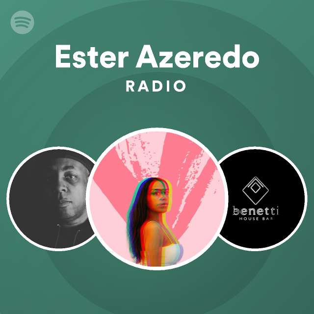 Ester Azeredo Radio - playlist by Spotify | Spotify
