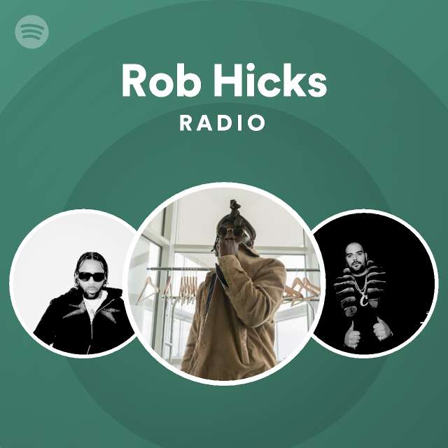 Rob Hicks Radio | Spotify Playlist