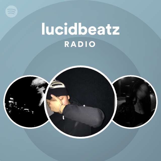 lucidbeatz Radio - playlist by Spotify | Spotify