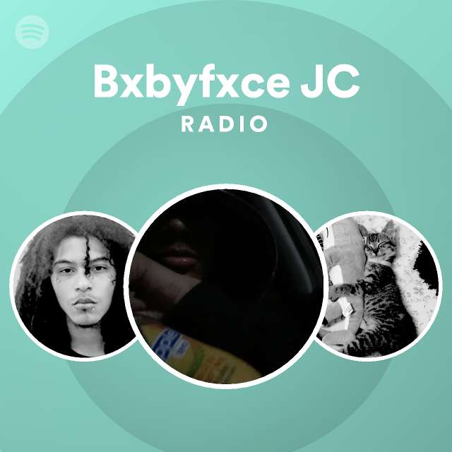 Bxbyfxce JC Radio | Spotify Playlist
