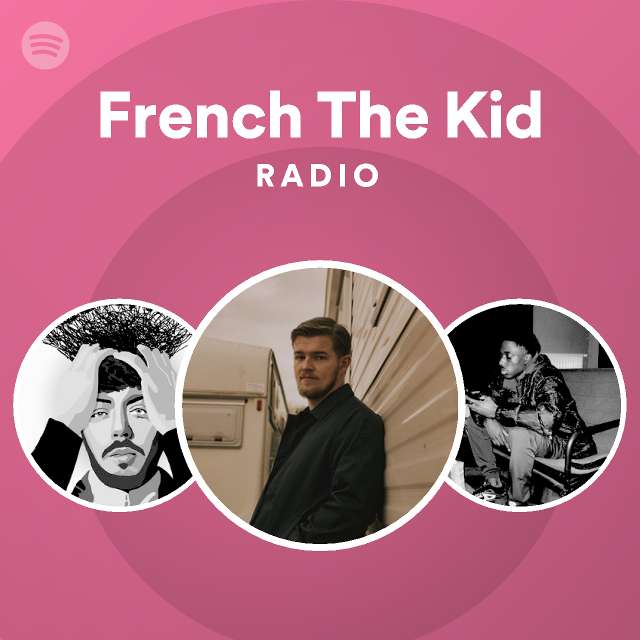 French The Kid Radio - playlist by Spotify | Spotify