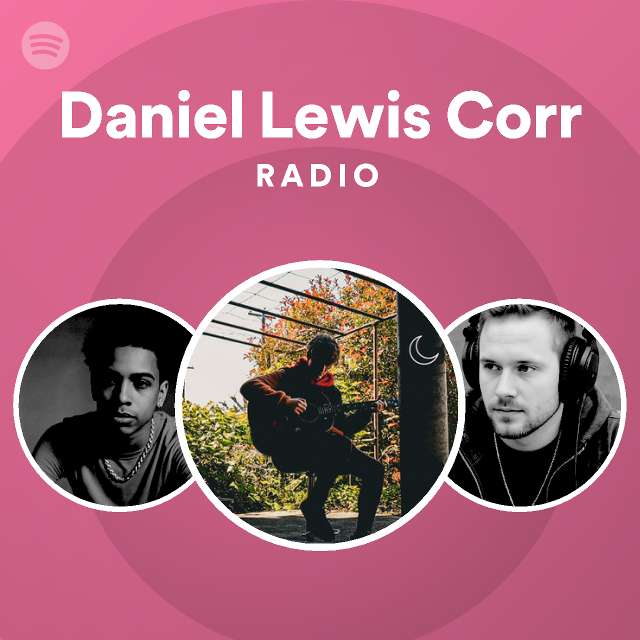 Daniel Lewis Corr Radio - playlist by Spotify | Spotify