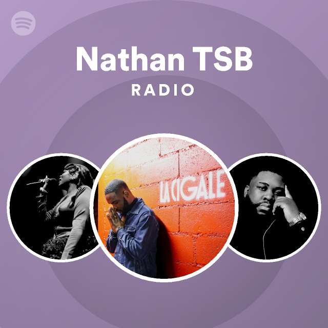 Nathan TSB Radio - playlist by Spotify | Spotify