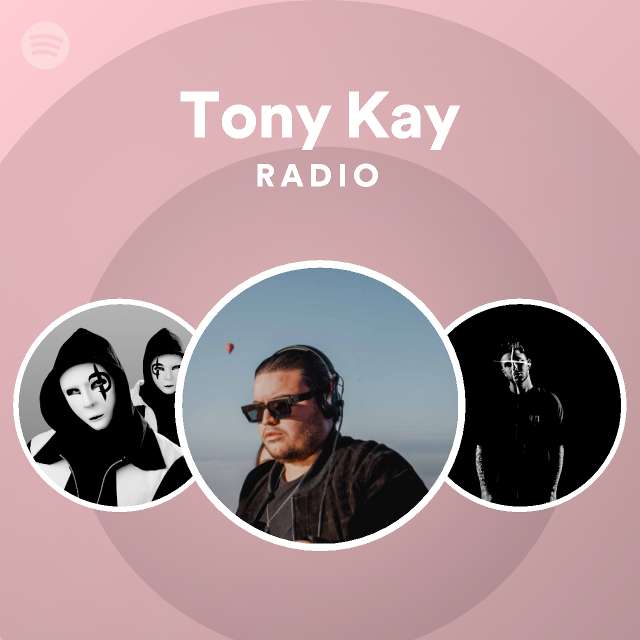 Tony Kay Radio - playlist by Spotify | Spotify