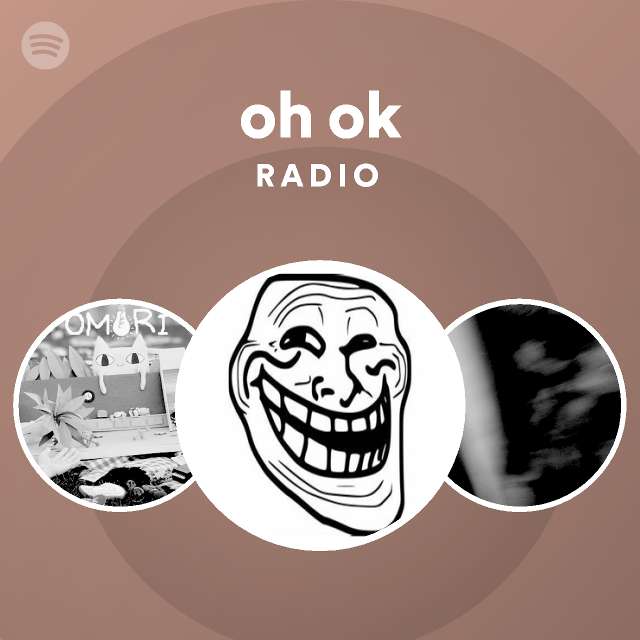 oh ok Radio - playlist by Spotify | Spotify