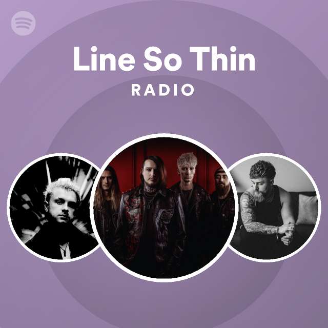 Line So Thin Radio - playlist by Spotify | Spotify