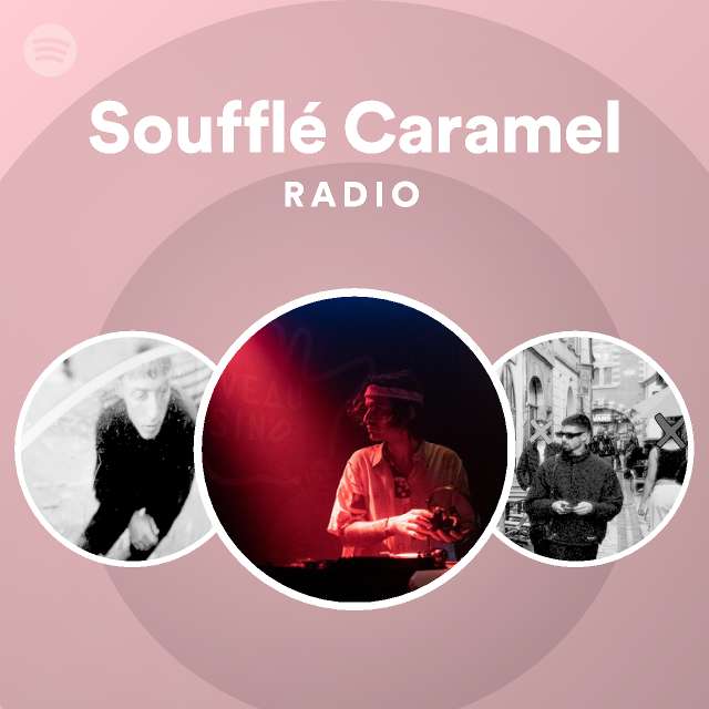Soufflé Caramel Radio - playlist by Spotify | Spotify