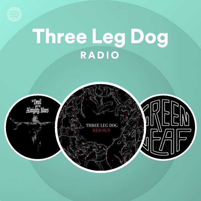 Three Leg Dog Radio | Spotify Playlist