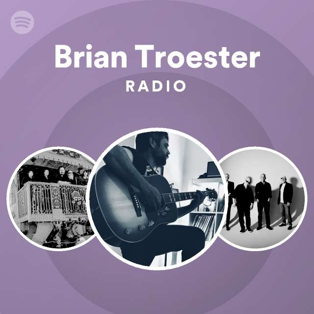 Brian Troester Radio - playlist by Spotify | Spotify
