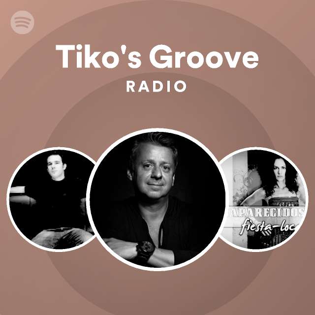 Tiko's Groove Radio - playlist by Spotify | Spotify