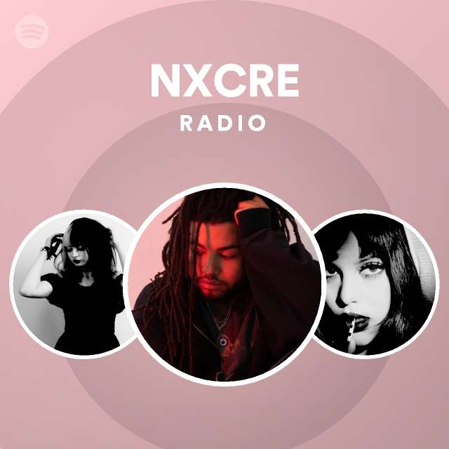 NXCRE Radio - playlist by Spotify | Spotify