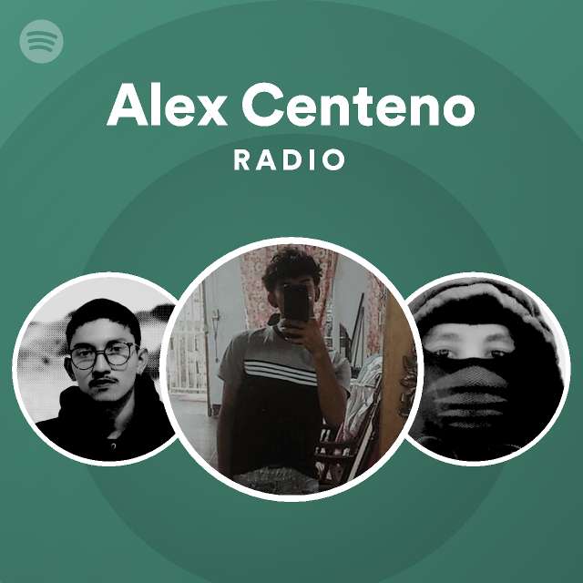 Alex Centeno Radio - playlist by Spotify | Spotify