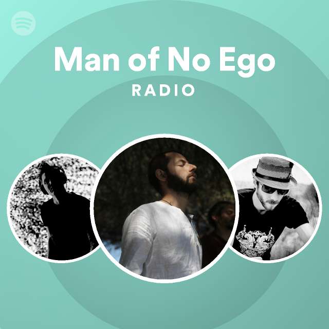 Man of No Ego | Spotify