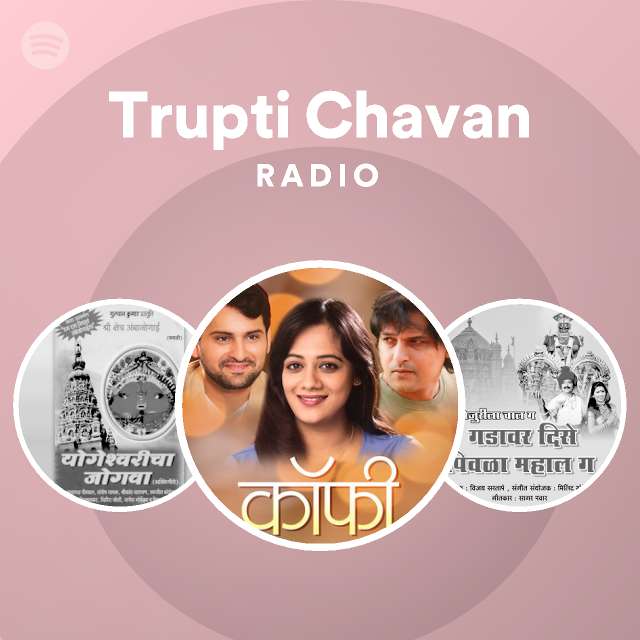 Trupti Chavan Radio - playlist by Spotify | Spotify