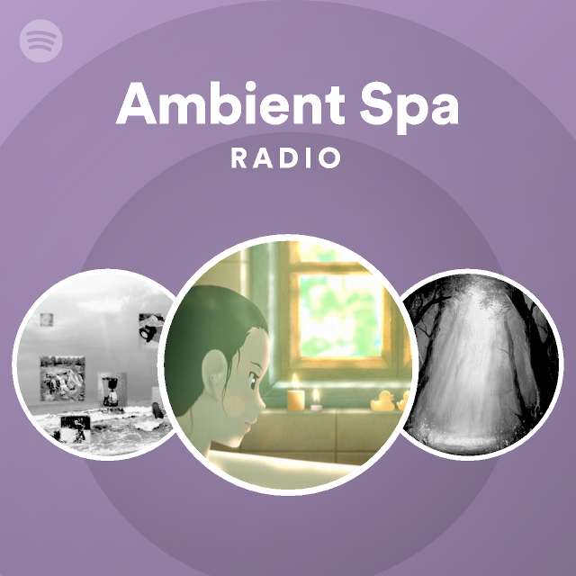 Ambient Spa Radio - playlist by Spotify | Spotify