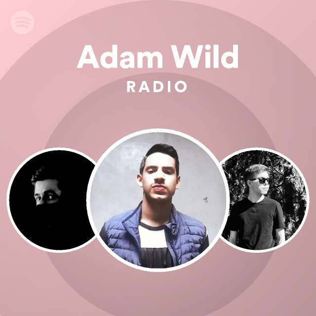 Adam Wild Radio | Spotify Playlist