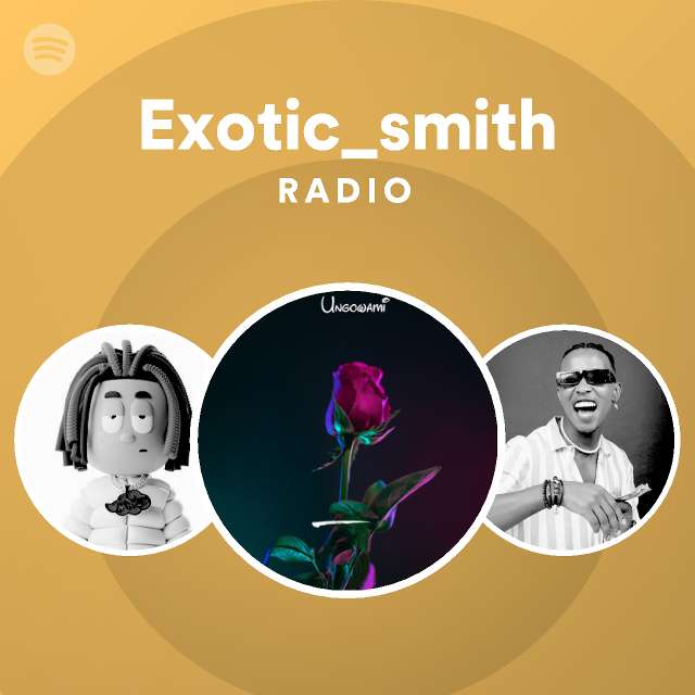 Exotic_smith Radio - playlist by Spotify | Spotify