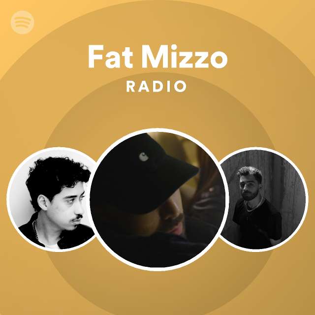 Fat Mizzo Radio - playlist by Spotify | Spotify