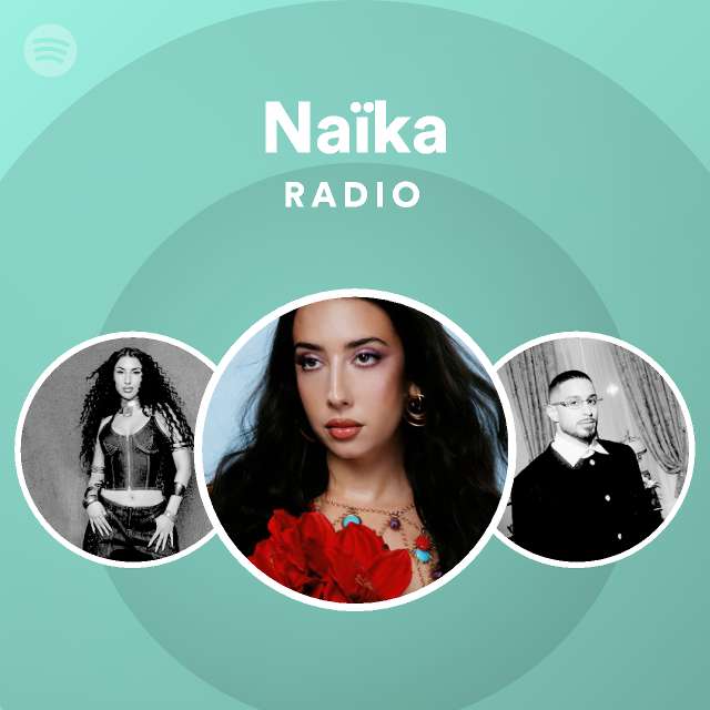 Naïka Radio - playlist by Spotify | Spotify