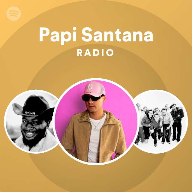 Papi Santana Radio - playlist by Spotify | Spotify