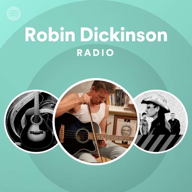 Robin Dickinson Radio - playlist by Spotify | Spotify