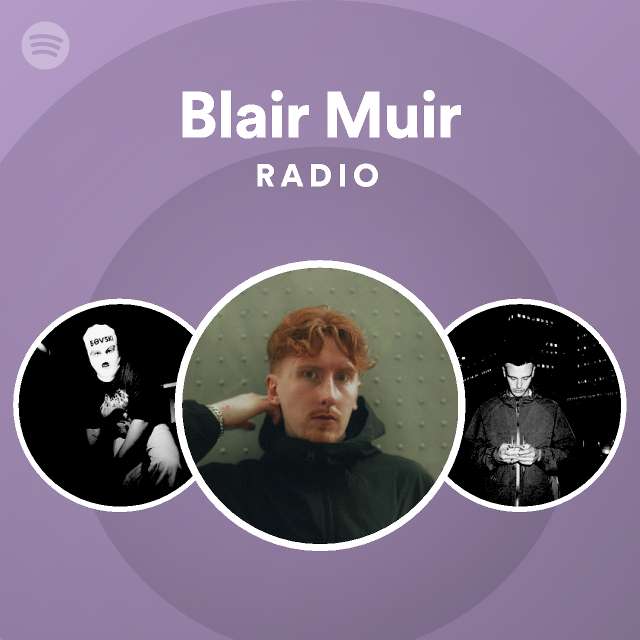 Blair Muir Radio - playlist by Spotify | Spotify