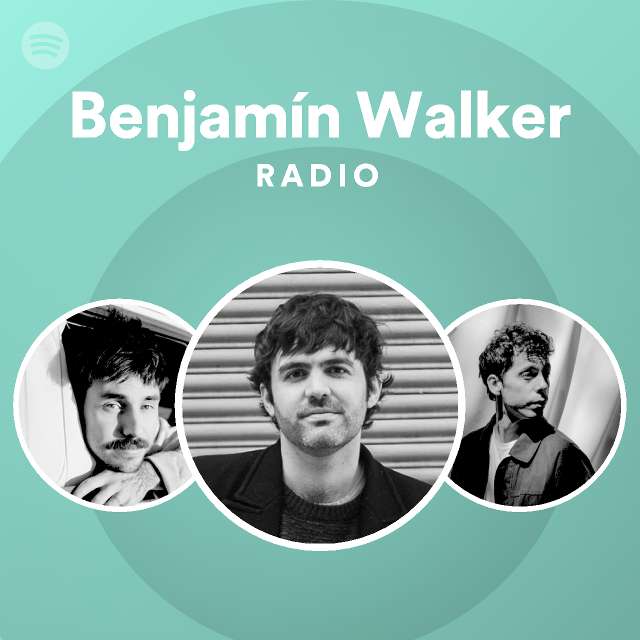 Benjamín Walker Radio - playlist by Spotify | Spotify