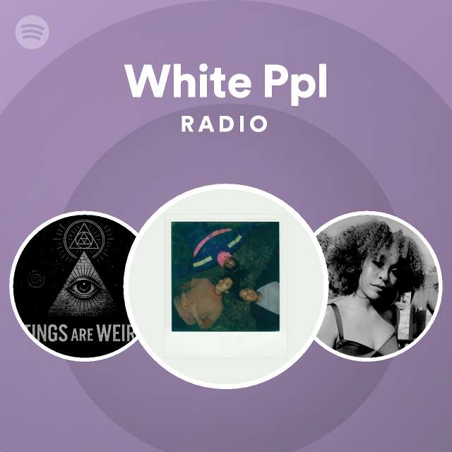 White Ppl Radio | Spotify Playlist