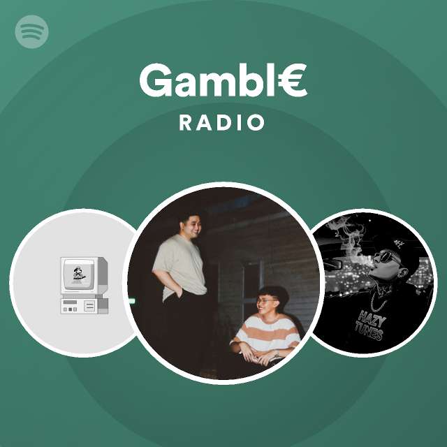Gambl€ Radio - playlist by Spotify | Spotify
