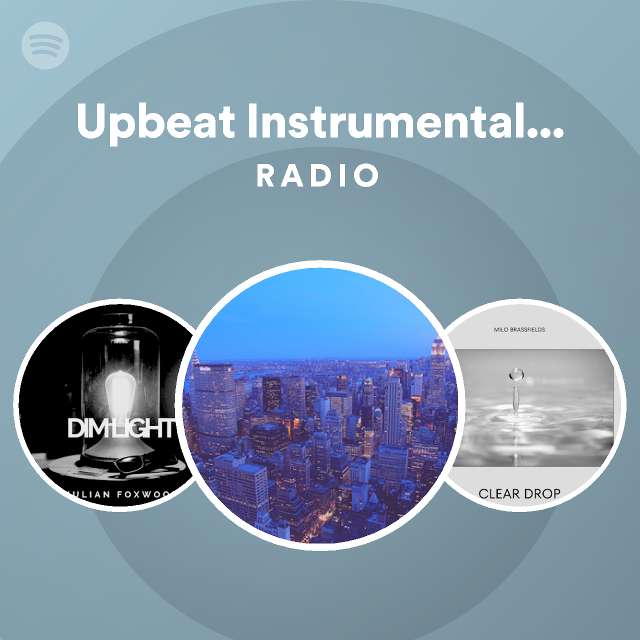 Upbeat Instrumental Music Radio - playlist by Spotify | Spotify