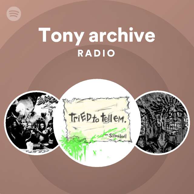 Tony archive Radio - playlist by Spotify | Spotify