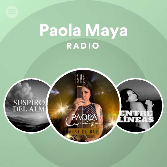 Paola Maya Radio | Spotify Playlist Paola Maya Radio | Spotify Playlist