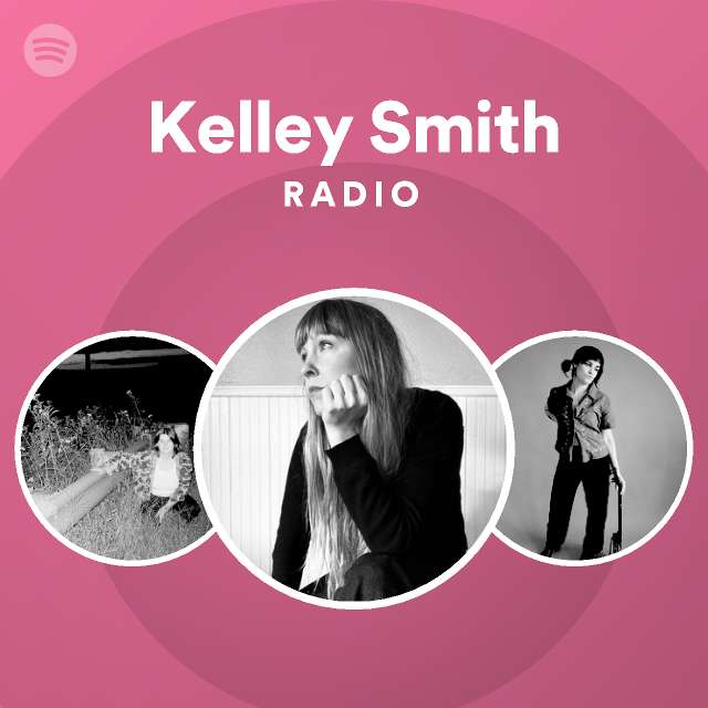 Kelley Smith Radio - playlist by Spotify | Spotify