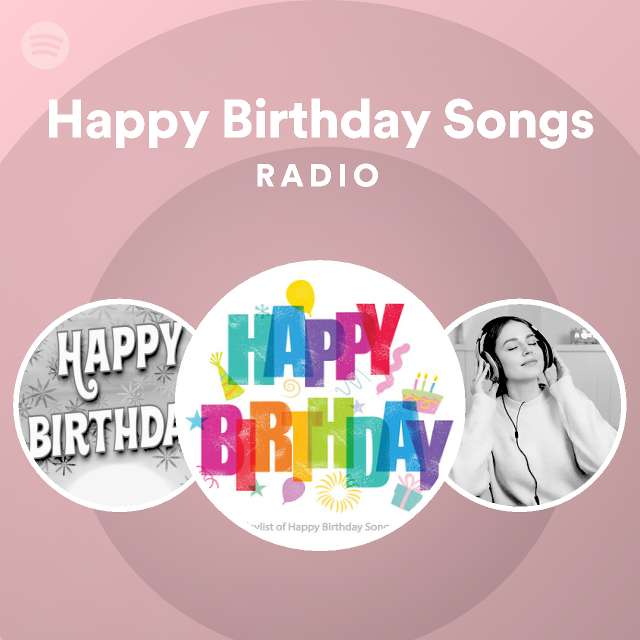 Happy Birthday Songs Radio - playlist by Spotify | Spotify