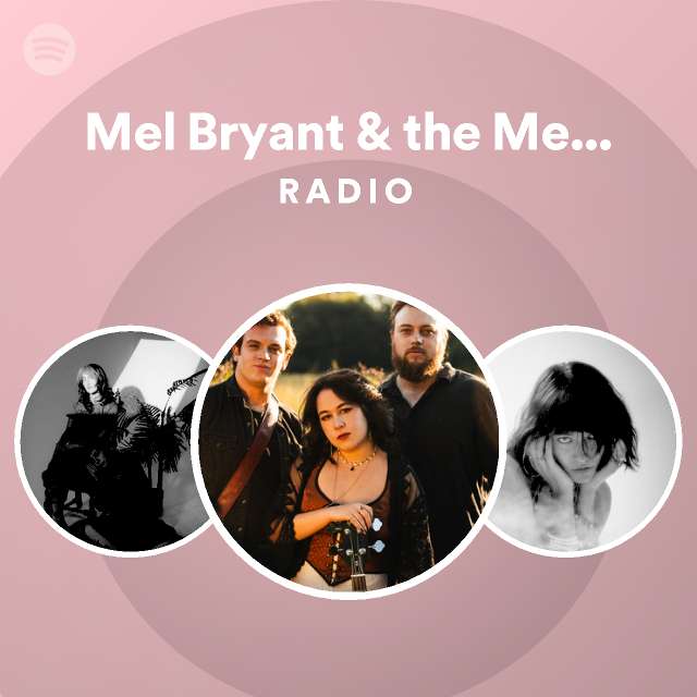Mel Bryant & the Mercy Makers Radio - playlist by Spotify | Spotify