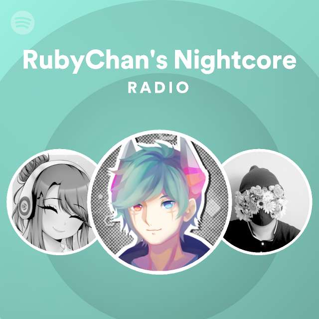 RubyChan's Nightcore Radio - playlist by Spotify | Spotify