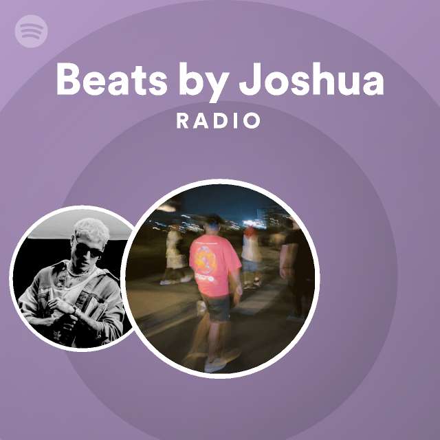 Beats by Joshua Radio - playlist by Spotify | Spotify
